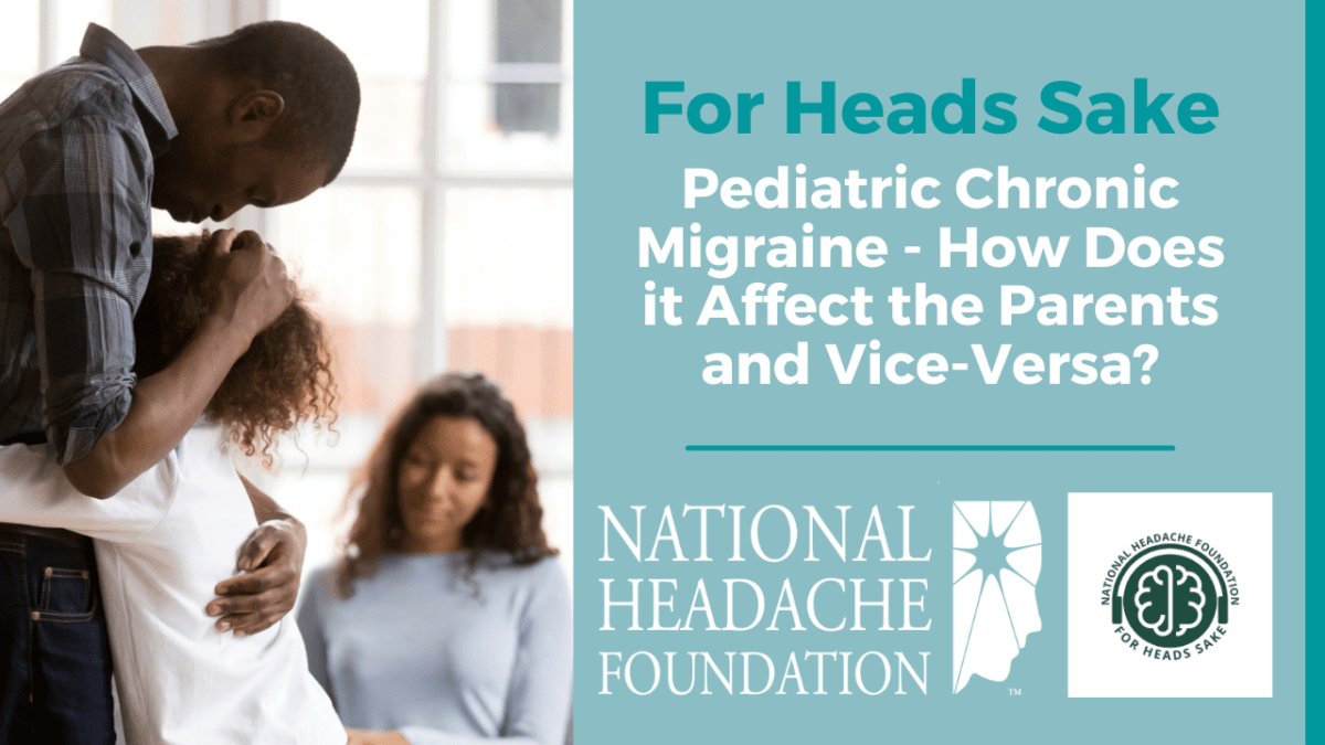 How Does Pediatric Chronic Migraine Affect Parents and Children? | National Headache Foundation